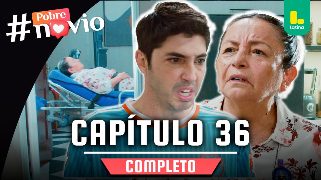 POBRE NOVIO – CAPÍTULO 36 COMPLETO: Miércoles 22 de enero