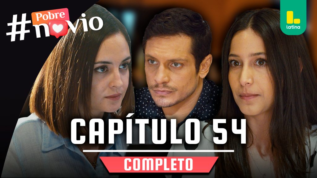 POBRE NOVIO – CAPÍTULO 54 COMPLETO: Lunes 17 de febrero