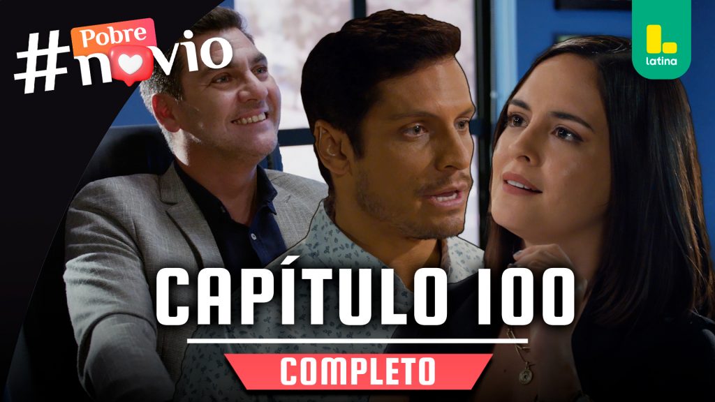 POBRE NOVIO – CAPÍTULO 100 COMPLETO: Miércoles 23 de abril