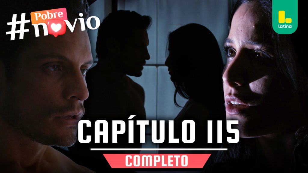 POBRE NOVIO – CAPÍTULO 115 COMPLETO: Miércoles 14 de mayo