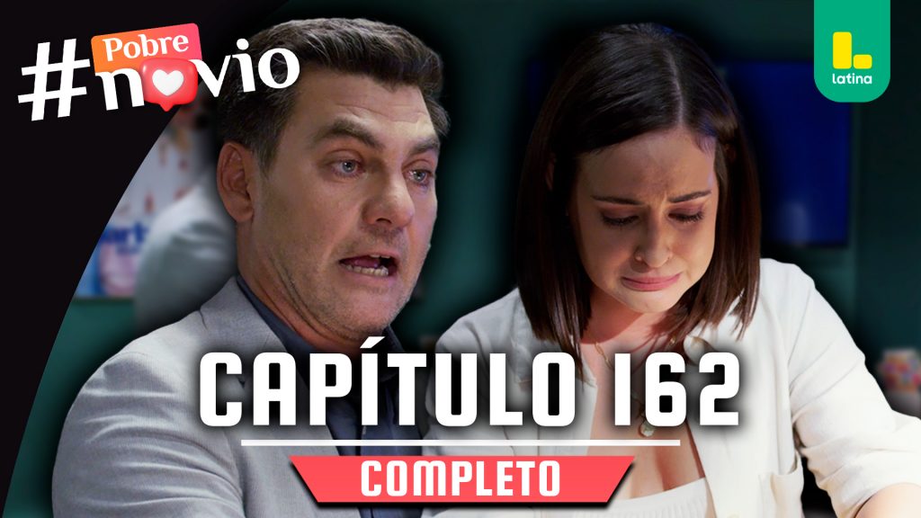 POBRE NOVIO – CAPÍTULO 162 COMPLETO: Lunes 21 de julio