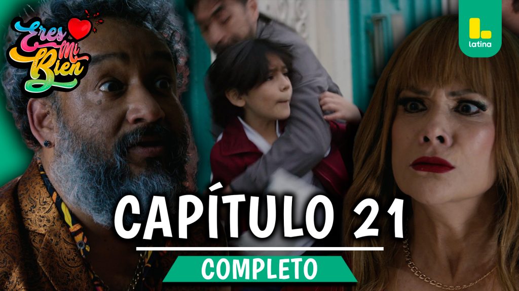 ERES MI BIEN – CAPÍTULO 21 COMPLETO: Lunes 15 de septiembre