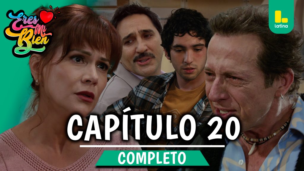 ERES MI BIEN – CAPÍTULO 20 COMPLETO: Viernes 12 de septiembre